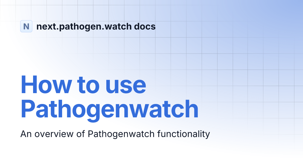 How to use Pathogenwatch | next.pathogen.watch docs