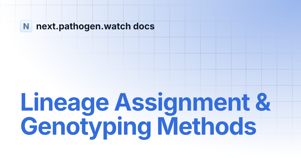 Lineage Assignment & Genotyping Methods | next.pathogen.watch docs