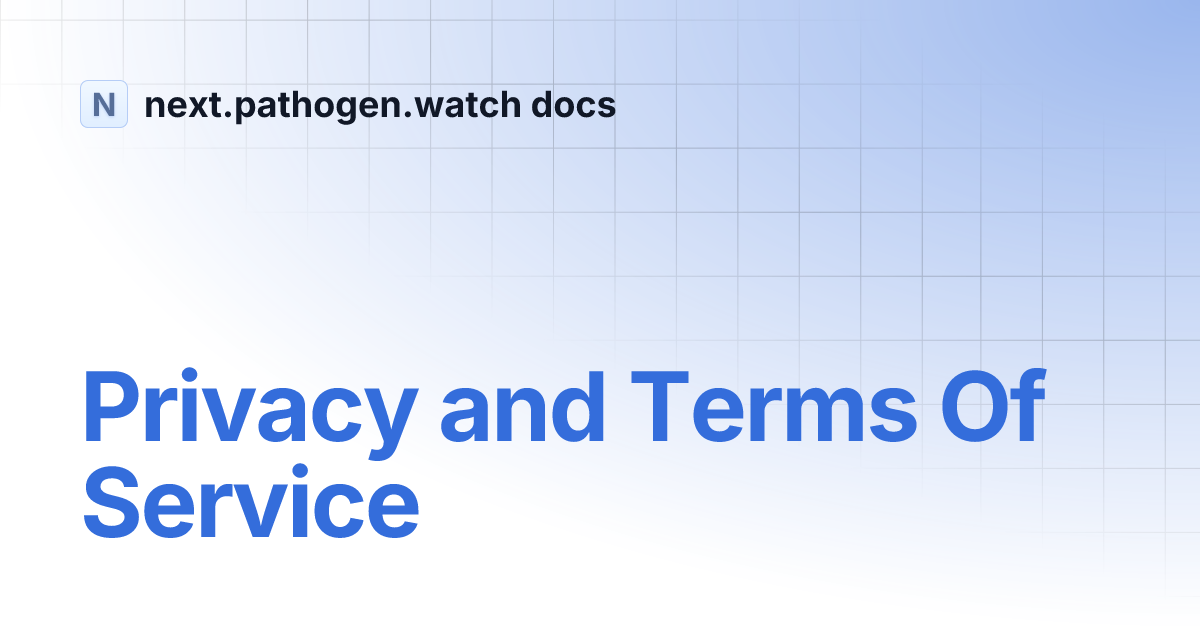 Privacy and Terms Of Service | next.pathogen.watch docs